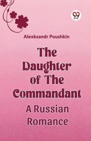 The Daughter Of The Commandant A Russian Romance - Literatura ...