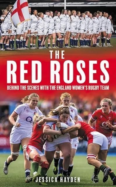The Red Roses: Behind the Scenes with the England Women's Rugby Team ...
