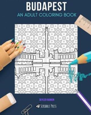 Budapest: AN ADULT COLORING BOOK: A Budapest Coloring Book For Adults ...