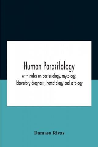 Human Parasitology, With Notes On Bacteriology, Mycology, Laboratory ...
