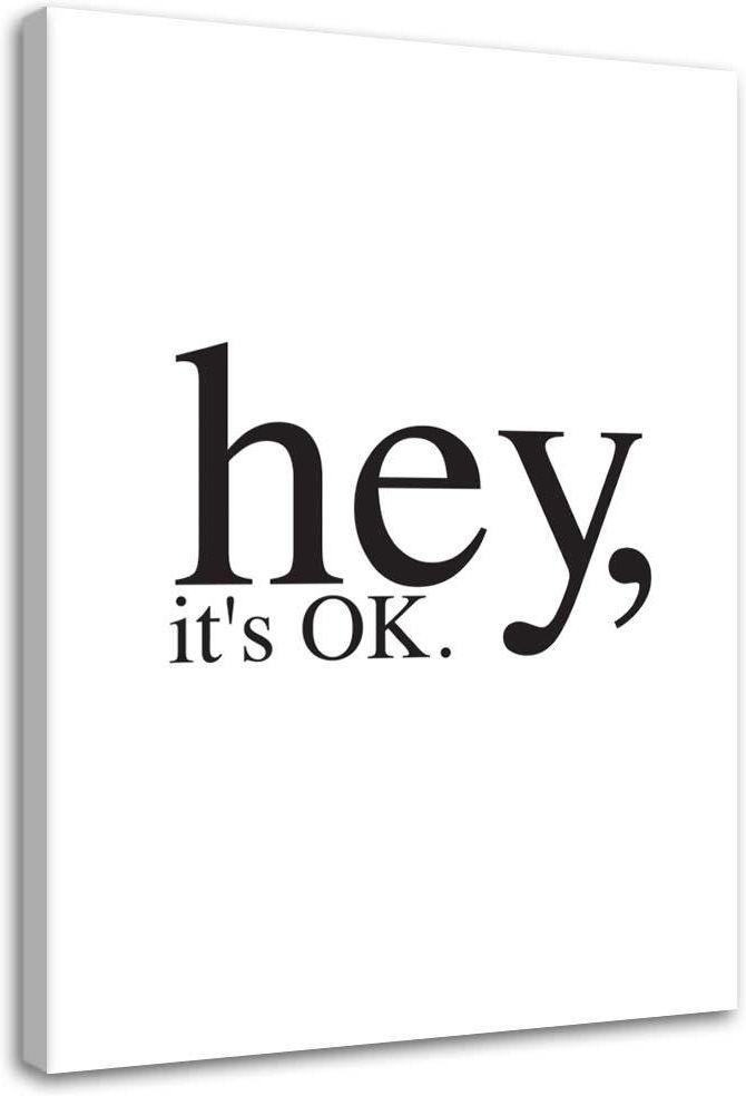 Feeby Obraz Na Płótnie Motywacyjny Hey It'S Ok 40X60 - Opinie i atrakcyjne ceny na Ceneo.pl