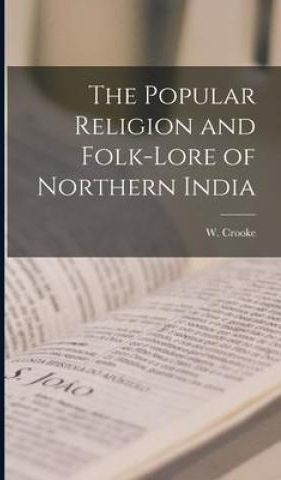 The Popular Religion and Folk-Lore of Northern India - Literatura ...