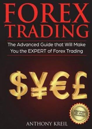 Forex Trading: The #1 Advanced Guide that Will Make You the EXPERT of ...