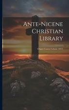 Ante-nicene Christian Library: Origen Contra Celsum (1872) - Literatura ...