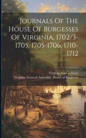 Journals Of The House Of Burgesses Of Virginia, 1702/3-1705, 1705-1706 ...