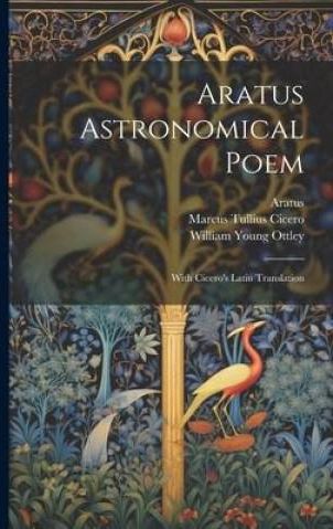 Aratus Astronomical Poem: With Cicero's Latin Translation - Literatura ...