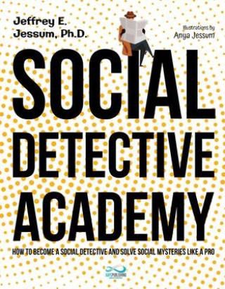 Social Detective Academy: How to Become a Social Detective and Solve ...