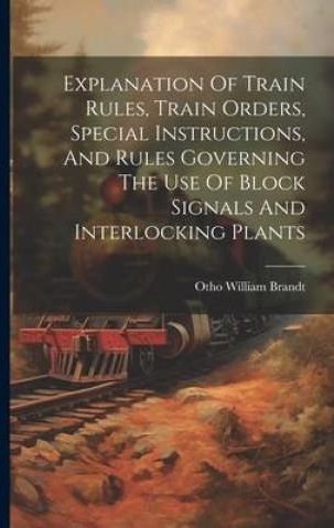 Explanation Of Train Rules, Train Orders, Special Instructions, And ...