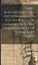 Table Alphabétique Des Dictionnaires En Toutes Sortes De Langues Et Sur ...