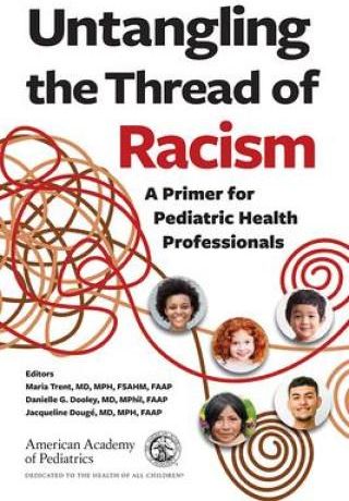 Untangling the Thread of Racism: A Primer for Pediatric Health ...