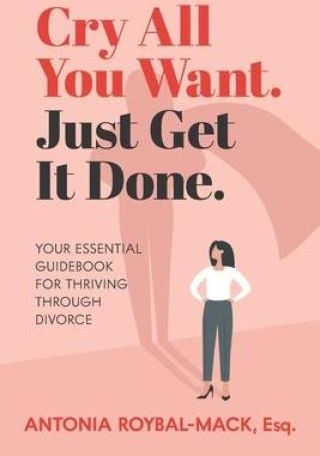 Cry All You Want, Just Get It Done: Your Essential Guidebook for ...