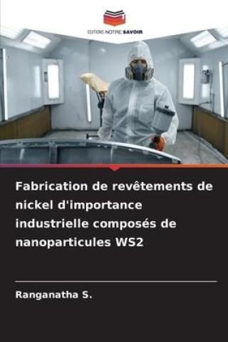 Fabrication de rev?tements de nickel d'importance industrielle composés de nanoparticules WS2 ...