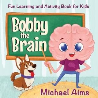 Bobby the Brain: Fun Learning and Activity Book for Kids (Ages 3-6 ...