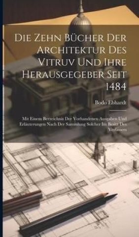 Die Zehn Bücher der Architektur des Vitruv und ihre Herausgegeber seit ...