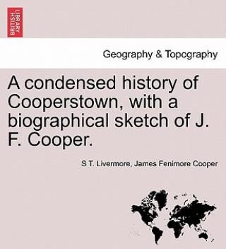 Condensed History of Cooperstown, with a Biographical Sketch of J. F ...