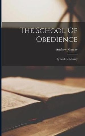 The School Of Obedience: By Andrew Murray - Literatura obcojęzyczna ...