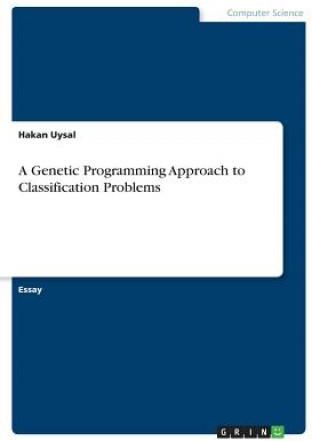 Genetic Programming Approach to Classification Problems - Literatura obcojęzyczna - Ceny i ...