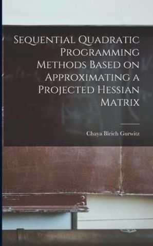 Sequential Quadratic Programming Methods Based on Approximating a Projected Hessian Matrix ...