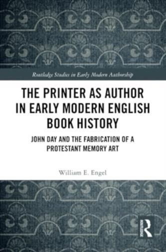 The Printer as Author in Early Modern English Book History Engel ...