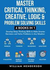 Master Critical Thinking, Creative, Logic & Problem Solving Skills (4 ...