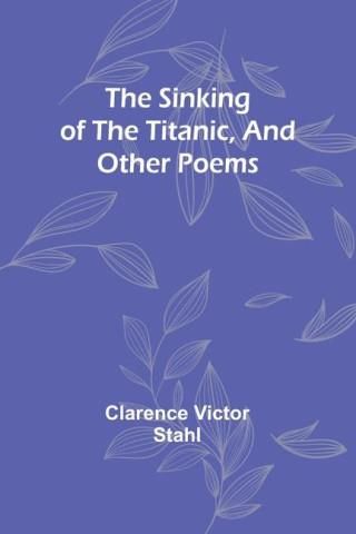 The sinking of the Titanic, and other poems - Literatura obcojęzyczna ...