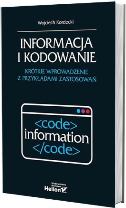 Informacja i kodowanie. Krótkie wprowadzenie z przykładami zastosowań - ceny i opinie - Ceneo.pl