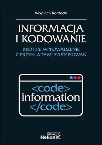 Informacja i kodowanie. Krótkie wprowadzenie z przykładami zastosowań - ceny i opinie - Ceneo.pl