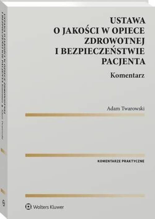 Ustawa o jakości w opiece zdrowotnej i bezpieczeństwie pacjenta. Komentarz , 1 epub,pdf Adam ...