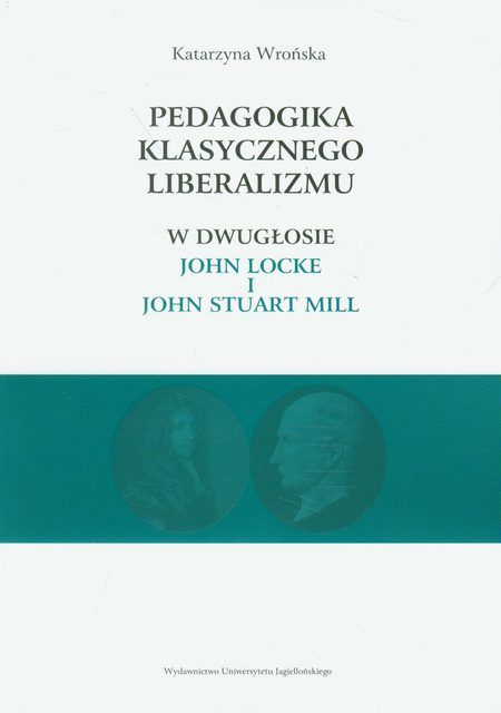 Książka Pedagogika klasycznego liberalizmu w dwugłosie – John Locke i ...