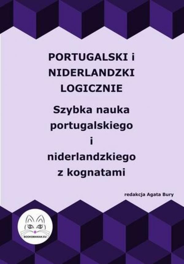 Portugalski i niderlandzki logicznie. Szybka nauka portugalskiego i niderlandzkiego z kognatami ...