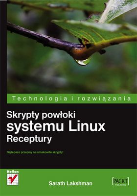 Skrypty powłoki systemu Linux. Receptury - ceny i opinie - Ceneo.pl
