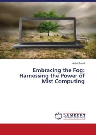 Embracing the Fog: Harnessing the Power of Mist Computing - Literatura ...