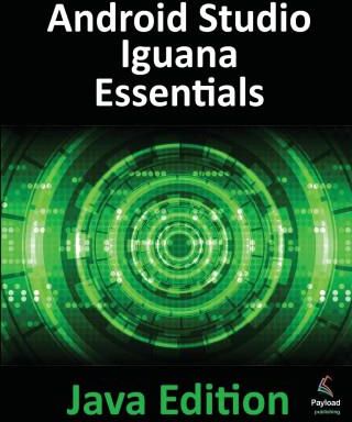 Android Studio Iguana Essentials - Java Edition - Literatura ...