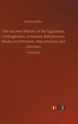 Ancient History of the Egyptians, Carthaginians, Assyrians, Babylonians ...