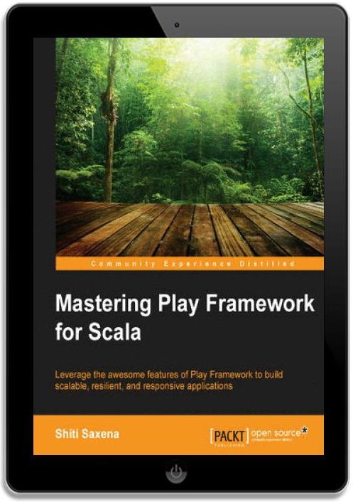 Mastering Play Framework for Scala. Leverage the awesome features of ...