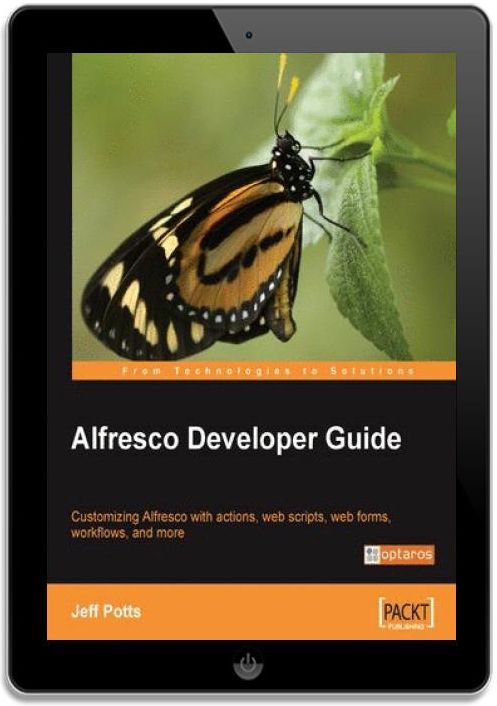 Alfresco Developer Guide. Customizing Alfresco with actions, web scripts, web forms, workflows ...
