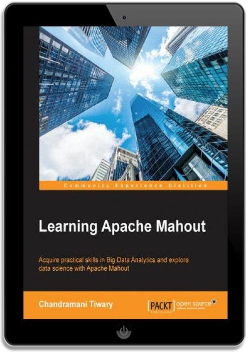 Learning Apache Mahout. Acquire practical skills in Big Data Analytics ...