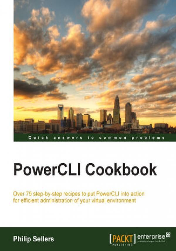 PowerCLI Cookbook. Over 75 step-by-step recipes to put PowerCLI into ...