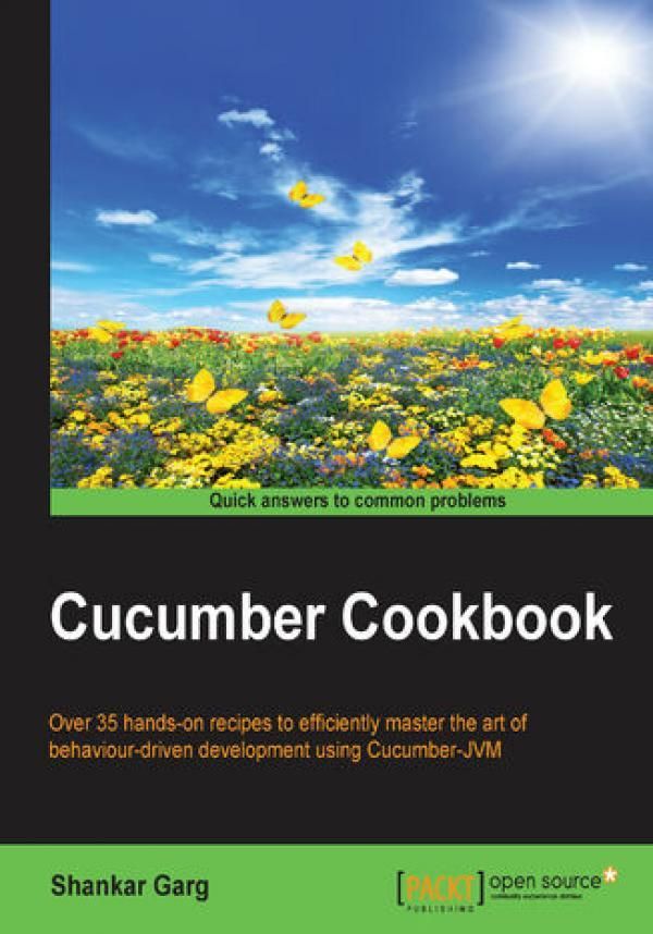 Cucumber Cookbook. Over 35 hands-on recipes to efficiently master the ...