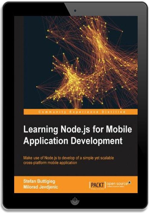 Learning Node.js for Mobile Application Development. Make use of Node.js to learn the ...