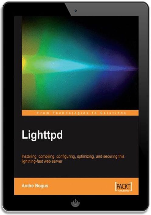 Lighttpd. Installing, compiling, configuring, optimizing, and securing ...
