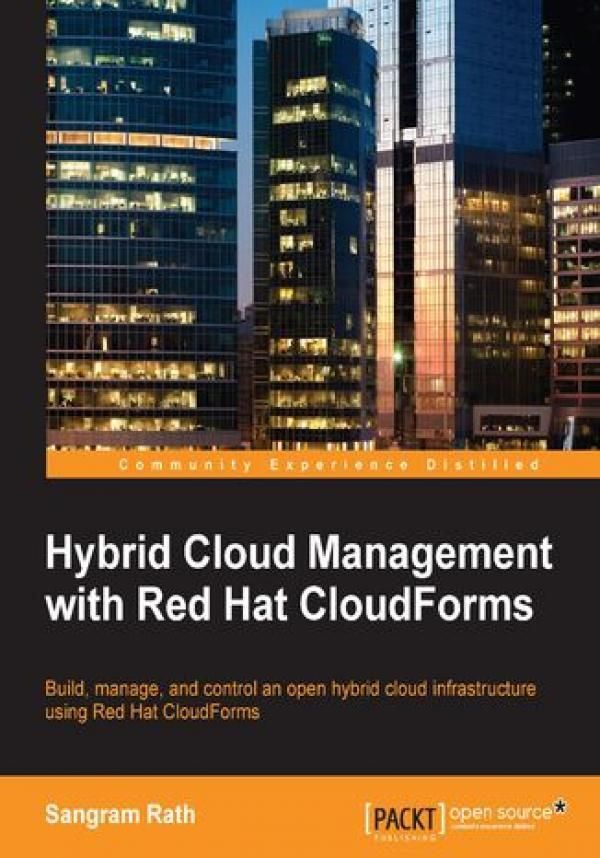 Hybrid Cloud Management with Red Hat CloudForms. Build, manage, and control an open hybrid cloud ...
