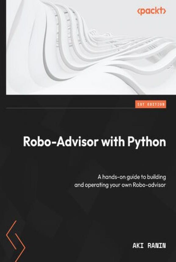 Robo-Advisor with Python. A hands-on guide to building and operating ...