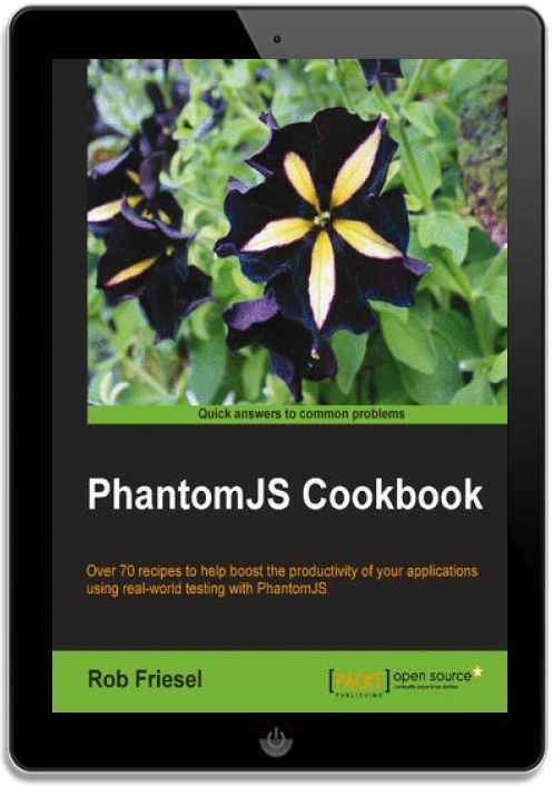 PhantomJS Cookbook. Over 70 recipes to help boost the productivity of your applications using ...