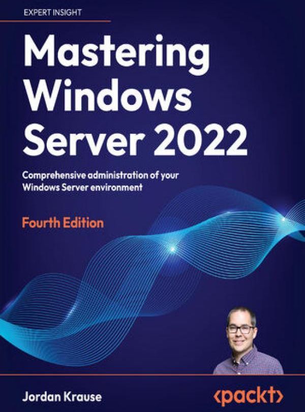 Mastering Windows Server 2022. Comprehensive administration of your ...