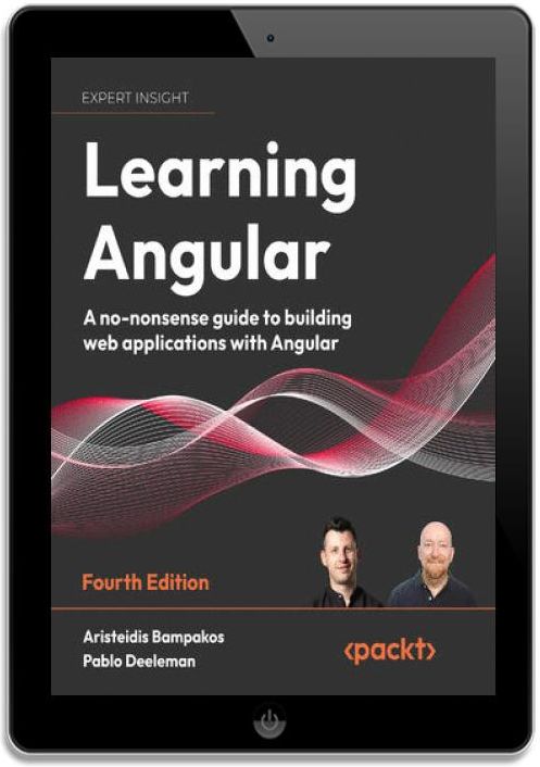 Learning Angular. A no-nonsense guide to building web applications with Angular 15 - Fourth ...