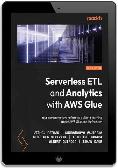 Serverless ETL and Analytics with AWS Glue. Your comprehensive reference guide to learning about ...
