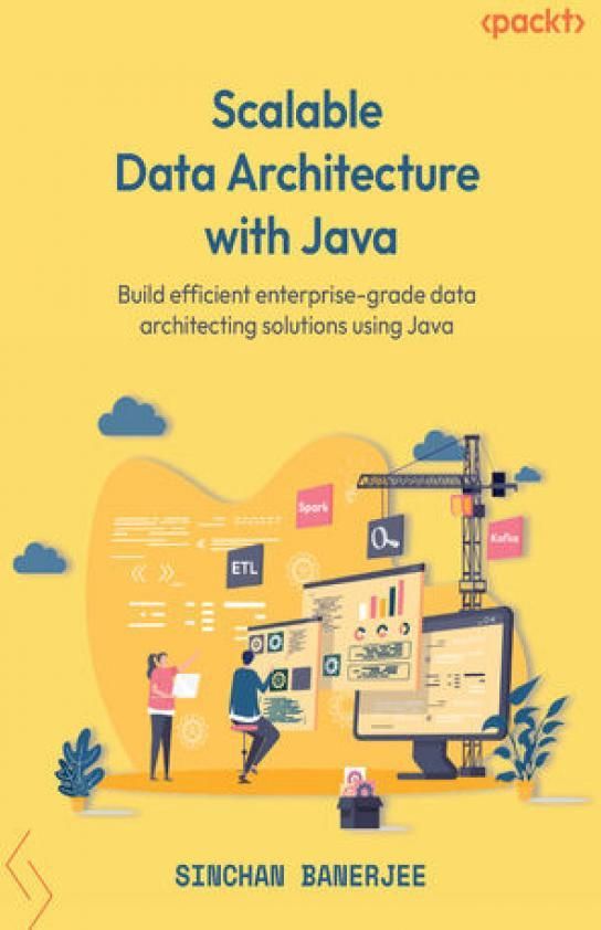 Scalable Data Architecture with Java. Build efficient enterprise-grade ...