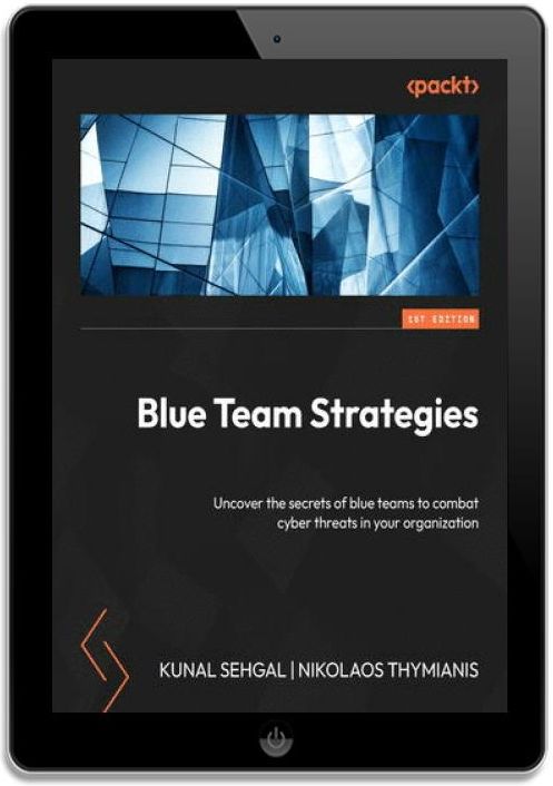 Cybersecurity Blue Team Strategies. Uncover the secrets of blue teams ...