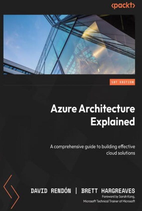 Azure Architecture Explained. A comprehensive guide to building effective cloud solutions - Ceny ...